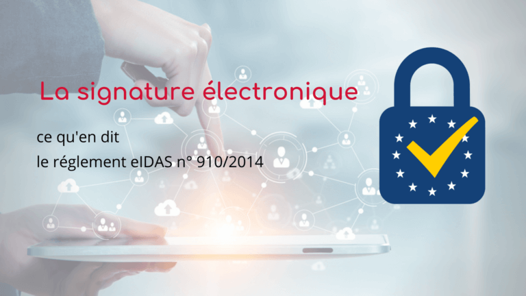 La réglementation eIDAS définie la signature électronique